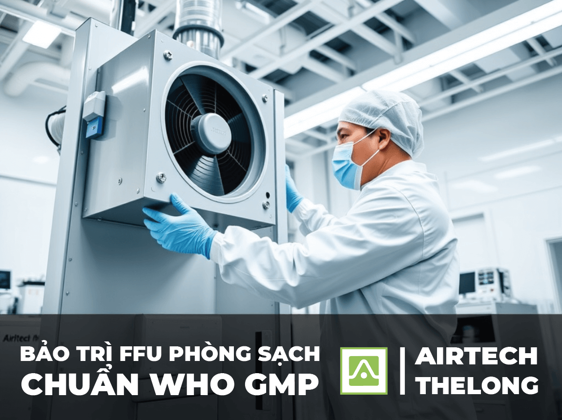 Quy Trình Bảo Trì FFU Phòng Sạch Chuẩn WHO GMP